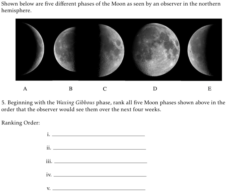 'Shown below are five different phases of the Moon as seen by an ... 'Shown below are five different phases of the Moon as seen by an ...