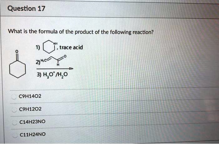 SOLVED: Question 17 What is the formula of the product of the following ...