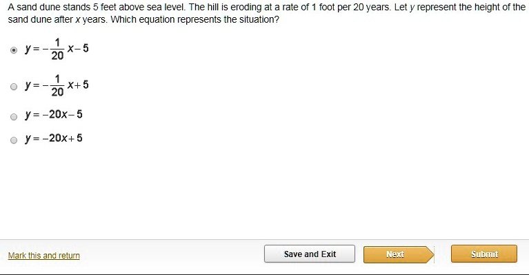 SOLVED: A sand dune stands 5 feet above sea level. The hill is eroding at a rate of 1 foot per ...