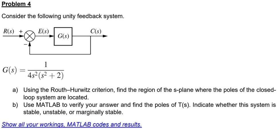 SOLVED: Problem 4 Consider the following unity feedback system: R(s) E(s) G(s) C(s) G(s) = 452 ...
