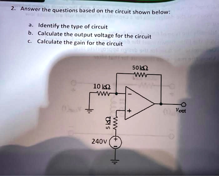 SOLVED: steos pls 2. Answer the questions based on the circuit shown below a.ldentify the type ...