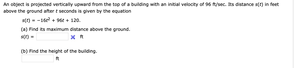 SOLVED: An object is projected vertically upward from the top of a building with an initial ...