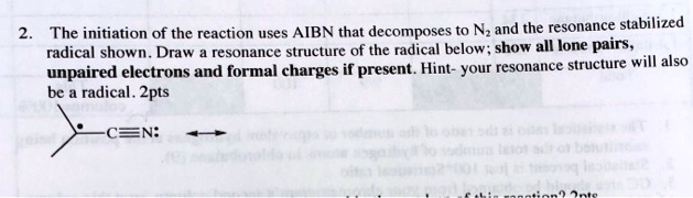 SOLVED: The initiation of the reaction uses AIBN that decomposes to N2 ...