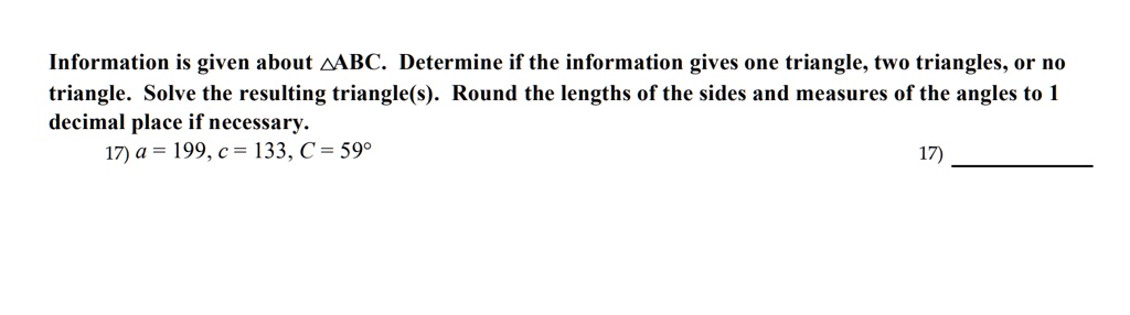 SOLVED: Text: Information is given about AABC. Determine if the information gives one triangle ...