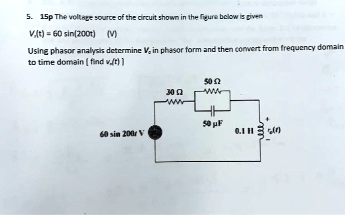 SOLVED: 5.15p The voltage source of the circuit shown in the figure below is given V(t) = 60sin ...
