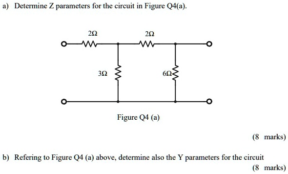 determine z parameters for the circuit in figure q4a 20 w 30 figure q4 a marks refering t0 ...