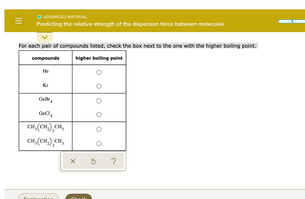 SOLVED: ADVANCED MATERIAL Predicting the relative strength of the dispersion force between ...