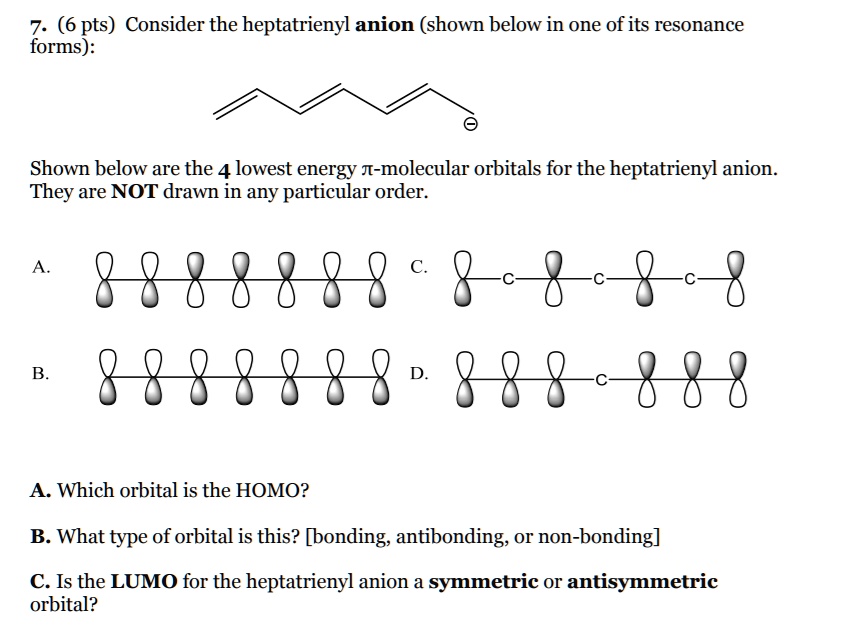 SOLVED: 7. (6 pts) Consider the heptatrienyl anion (shown below in one ...