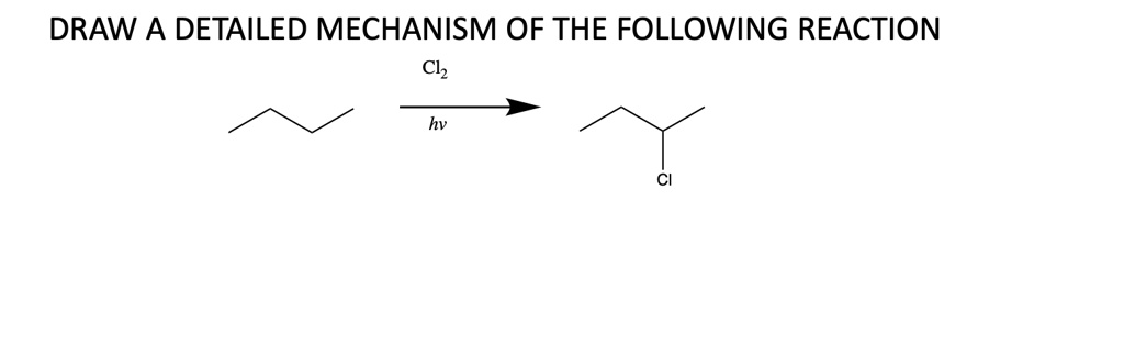 SOLVED: DRAW A DETAILED MECHANISM OF THE FOLLOWING REACTION Clz