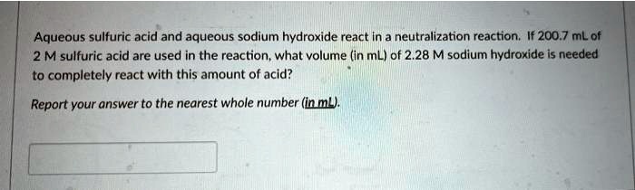 Aqueous sulfuric acid and aqueous sodium hydroxide react in a ...