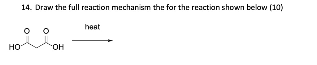 SOLVED:14. Draw the full reaction mechanism the for the reaction shown ...