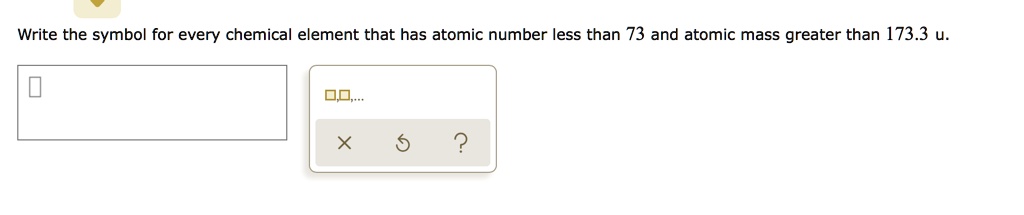 SOLVED: 'help please Write the symbol for every chemical element that ...