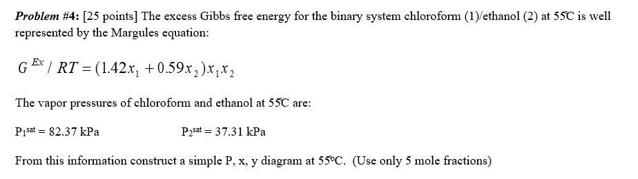 Problem #4: [25 points] The excess Gibbs free energy for the binary system chloroform (1 ...