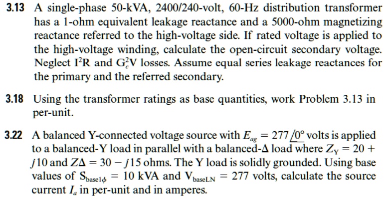 SOLVED: 3.13 single-phase 50-kVA, 2400/240-volt; 60-Hz distribution transformer has a -ohm ...