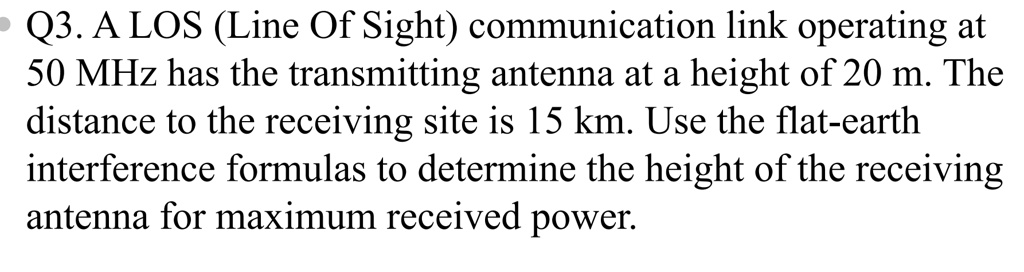 Q3. A LOS (Line Of Sight) communication link operating at 50 MHz has ...
