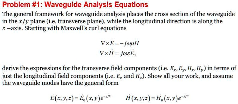 problem 1waveguide analysis equations the general framework for waveguide analysis places the ...
