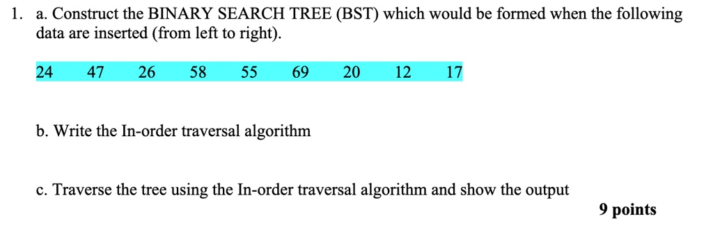 Solved A Construct The Binary Search Tree Bst Which Would Be Formed When The Following Data 