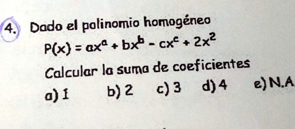 SOLVED: dado el polinomio homogéneo p(x) =axa+bxb-cxc+2x2 calcular la ...