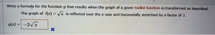 Write a formula for the function g that results when the graph of a given toolkit function is ...