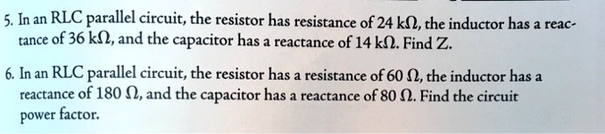 tance of 36 k and the capacitor has a reactance of 14 k find z 6 in an ...