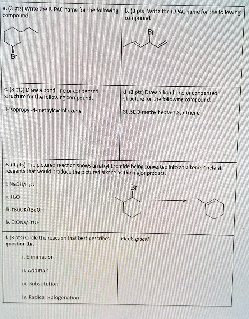 SOLVED: a. (3 pts) Write the IUPAC name for the following compound. b ... SOLVED: a. (3 pts) Write the IUPAC name for the following compound. b ...