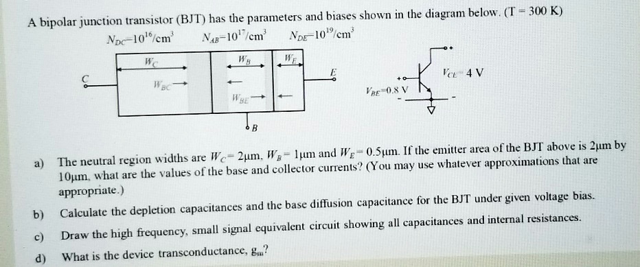 A bipolar junction transistor (BJT) has the parameters and biases shown ...