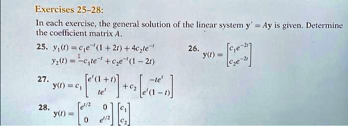 SOLVED: Exercises 25-28: In each exercise, the general solution of the linear system y' = Ay is ...