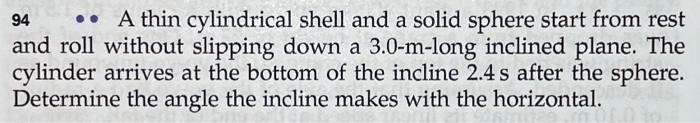 SOLVED: 94 A thin cylindrical shell and a solid sphere start from rest ...