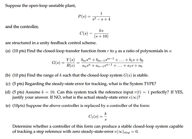 SOLVED: Suppose the open-loop unstable plant: P(s) = 8s + 4 and the controller: C(s) = 10 are ...