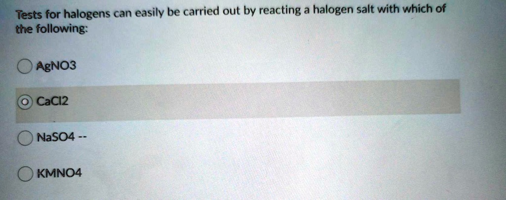 SOLVED: Tests for halogens can easily be carried out by reacting a ...