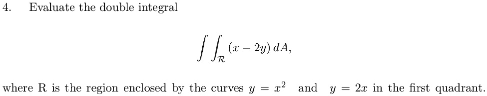 SOLVED: Evaluate the double integral 2y) dA, where R is the region enclosed by the curves y x2 ...