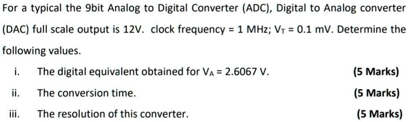 SOLVED: For a typical the 9bit Analog to Digital Converter (ADC), Digital to Analog converter ...