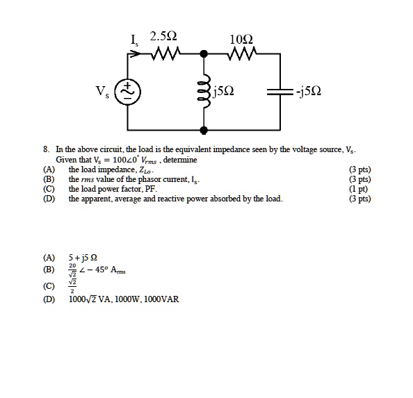 SOLVED: 2.50 Wm 100 -j5Q 8. In the above circuit, the load is the equivalent impedance seen by ...