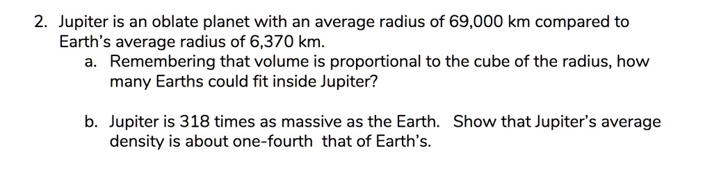 2 jupiter is an oblate planet with an average radius of 69000 km ...