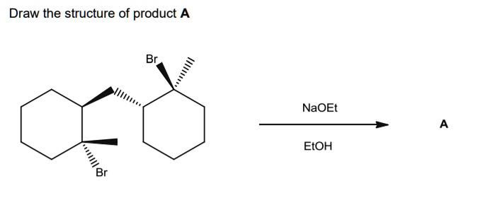 SOLVED: Draw the structure of product A NaOEt EtOH 1 Br Hi