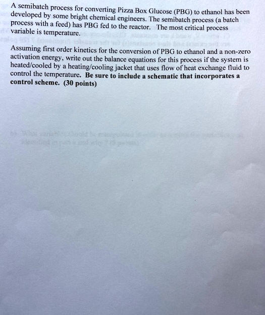 SOLVED: The process begins with a feed of PBG being fed to the reactor ...