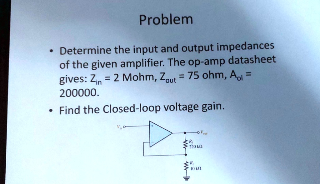 Solved Determine The Input And Output Impedances Of The Given Amplifier The Op Amp Datasheet