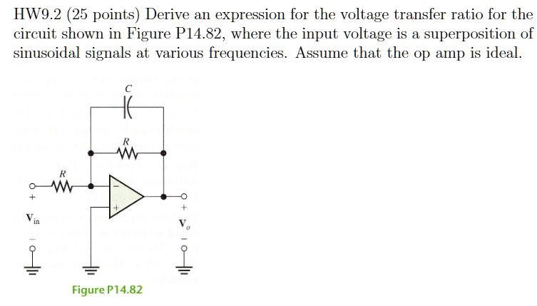 HW9.2 (25 points) Derive an expression for the voltage transfer ratio for the circuit shown in ...