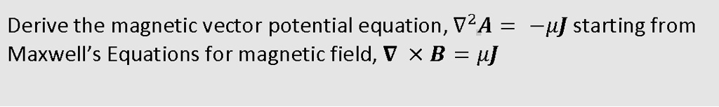 derive the magnetic vector potential equation v2a uj starting from ...