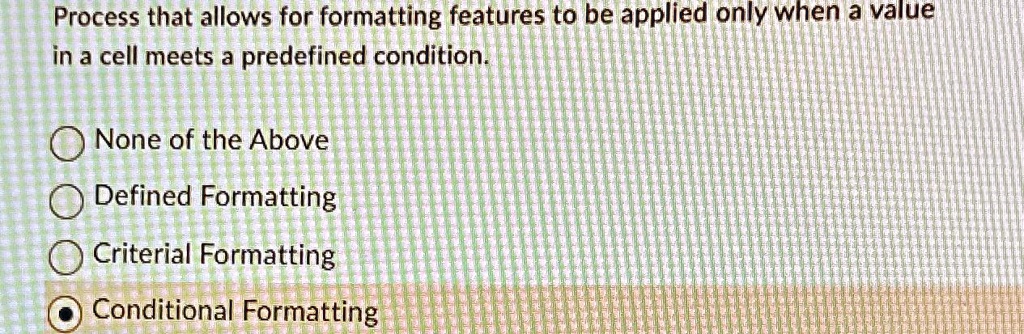 Solved Process That Allows For Formatting Features To Be Applied Only When A Value In A Cell
