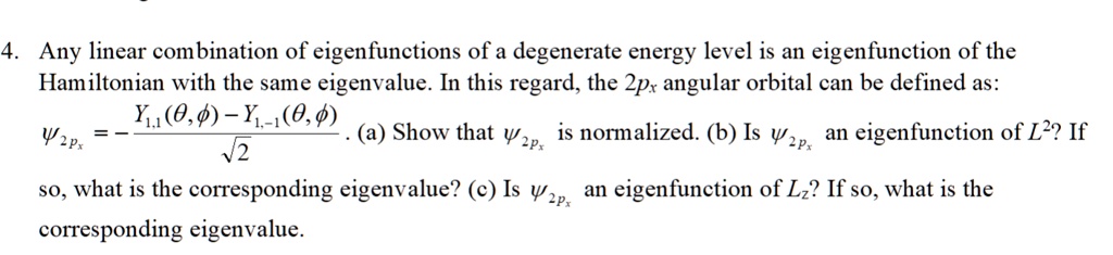 any linear combination of eigenfunctions of a degenerate energy level is an eigenfunction of the ...
