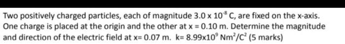 SOLVED: Two positively charged particles, each of magnitude 3.0x10^C ...