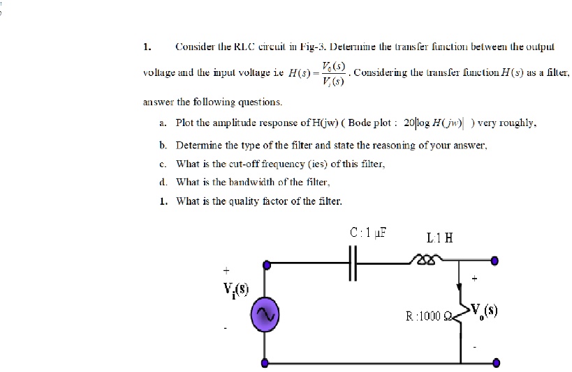 SOLVED: Consider the RLC circuit in Fig-3. Determine the transfer function between the output ...