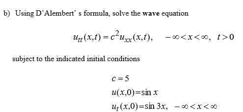SOLVED: Using D'Alembert's formula, solve the wave equation: Utt(x,t ...