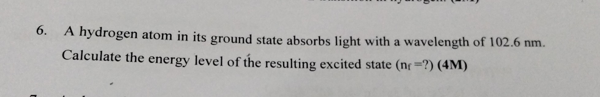 Solved 6 A Hydrogen Atom In Its Ground State Absorbs Light With A