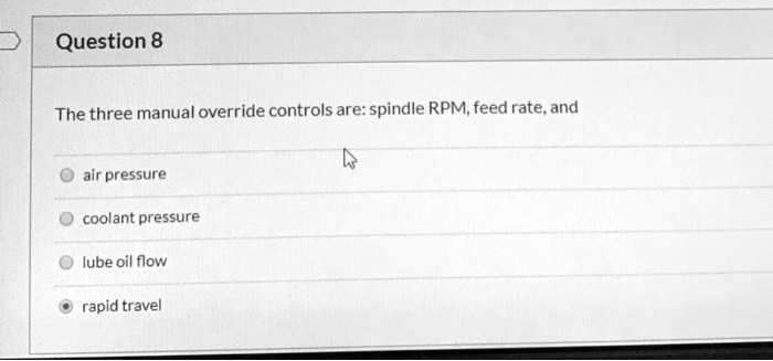 SOLVED: The three manual override controls are: spindle RPM, feed rate ...