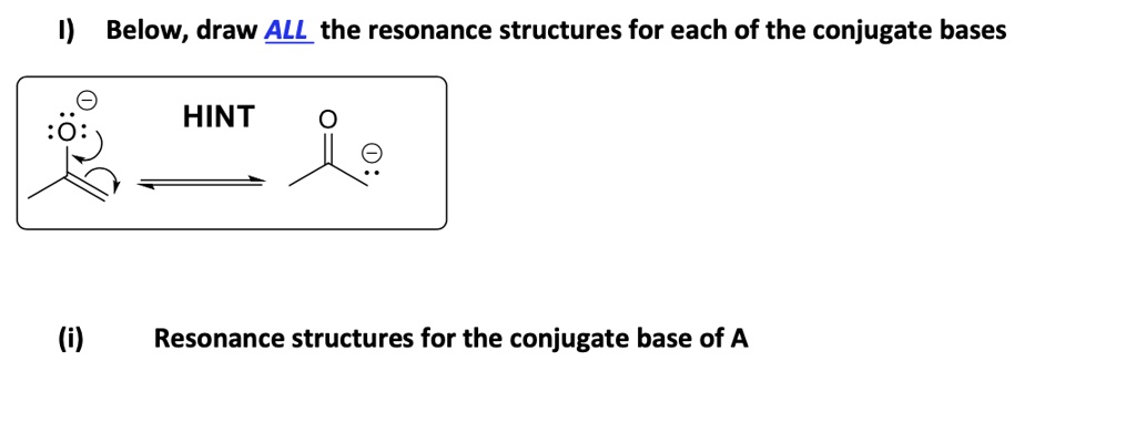 SOLVED: V) Below, draw ALL the resonance structures for each of the conjugate bases HINT ...