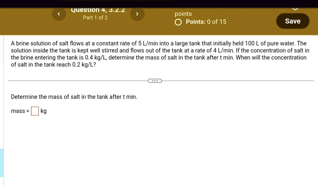 SOLVED: Question4,3.2.2 Part1of2 points O Points:0 of 15 Save A brine ... SOLVED: Question4,3.2.2 Part1of2 points O Points:0 of 15 Save A brine ...