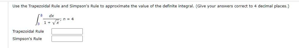 SOLVED: Use the Trapezoidal Rule and Simpson'Rule to approximate the value of the definite ...
