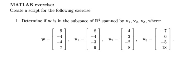 Solved Matlab Exercise Create Script For The Following Exereise Determine If W Is In The 